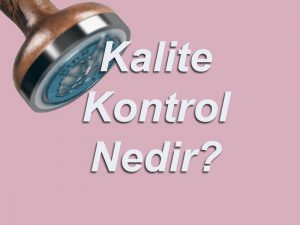 Kalite Nedir ve Kalitenin Tanımı - Sosyola